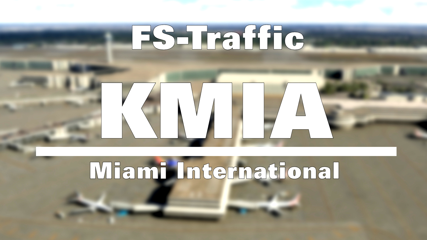 FS-Traffic - Miami International Airport (KMIA) for Microsoft Flight ...