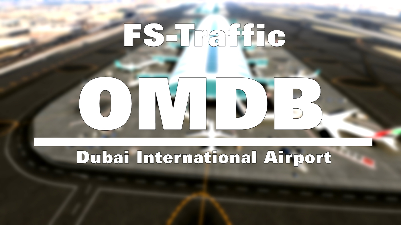 FS-Traffic - Dubai International Airport (OMDB) for Microsoft Flight ...